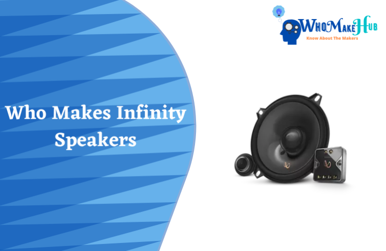 Who Makes Infinity Speakers? Are They Among The Best Ones?