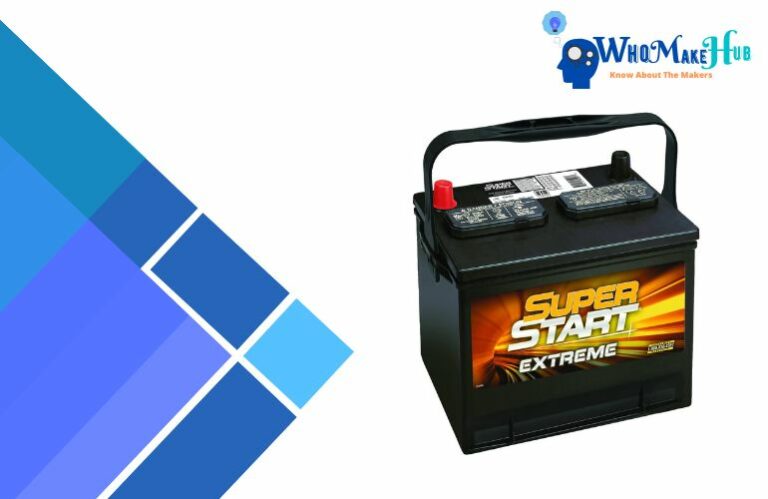 Who Makes Super Start Batteries? Full Facts!